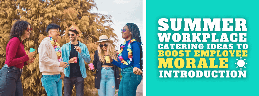 Summer Workplace Catering Ideas to Boost Employee Morale ☀️ ...